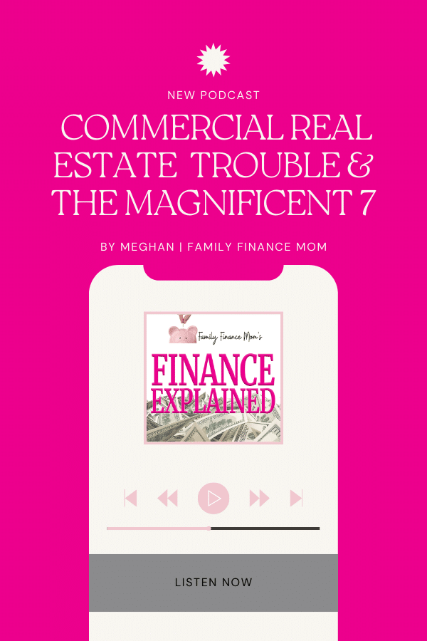 S4-16: Is Commercial Real Estate in Trouble & the Magnificent Seven